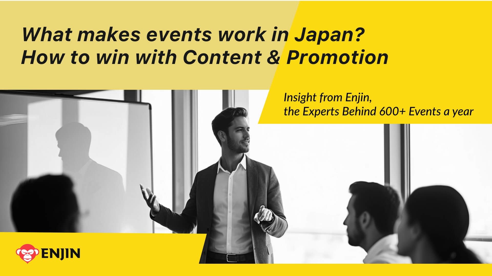 What Makes Events Work in Japan? How to Win with Content & Promotion｜ENJIN, LTD